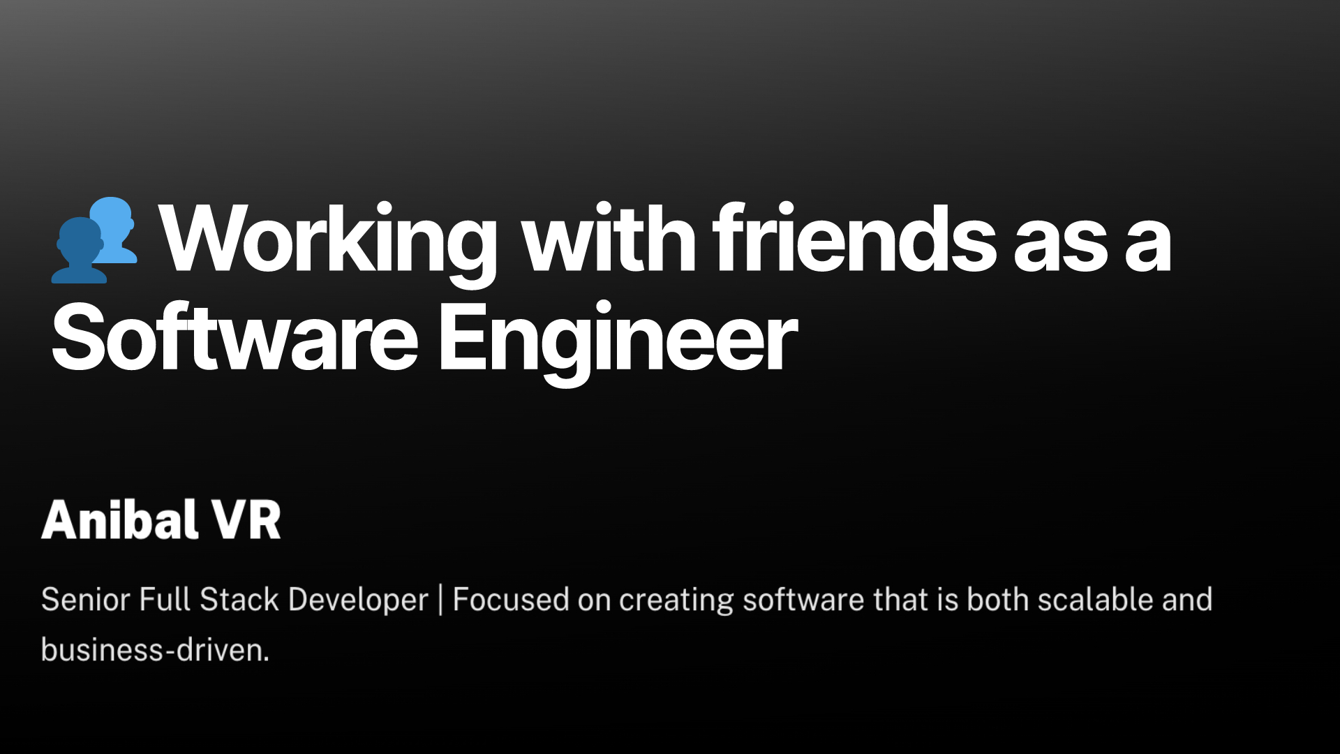 👥 Working with friends as a Software Engineer